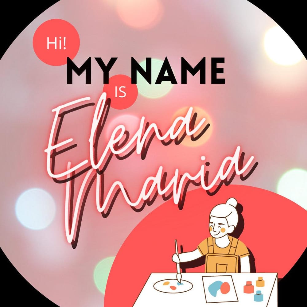 Hi! My Name is Elena Maria | Skillshare Student Project