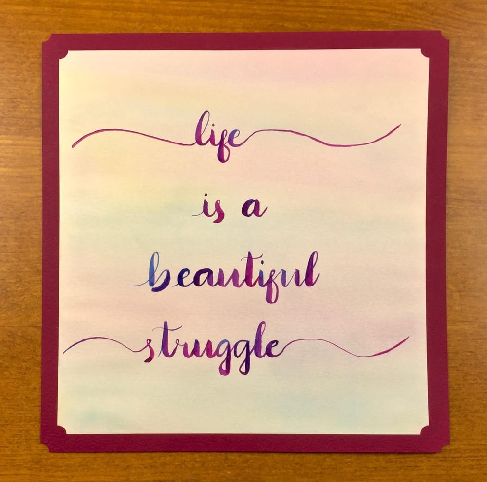 Life is a Beautiful Struggle | Skillshare Student Project