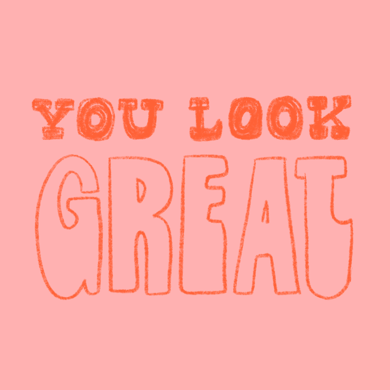 You Look Great | Skillshare Student Project