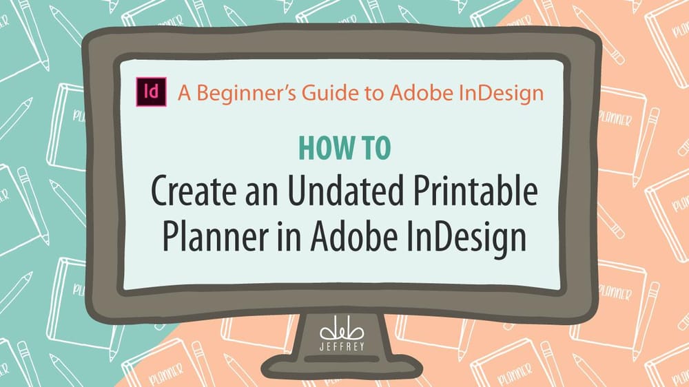 A Beginner’s Guide to Adobe InDesign: How to Create an Undated ...