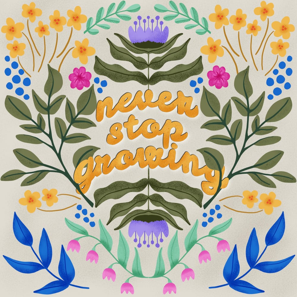 Ever stop growing | Skillshare Student Project