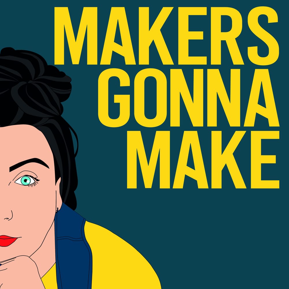 Makers Gonna Make | Skillshare Student Project
