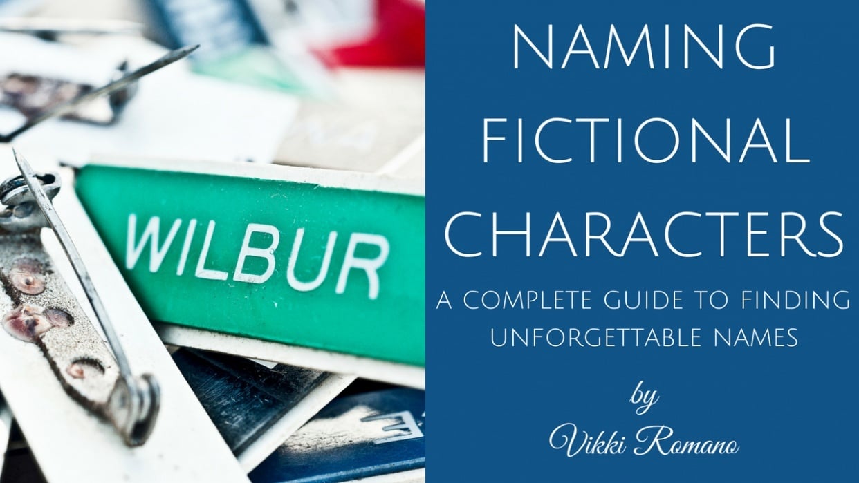 Naming fictional characters : a complete guide to finding unforgettable ...