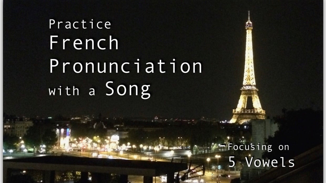 Practice French Pronunciation with a Song - Focusing on 5 Vowels ...