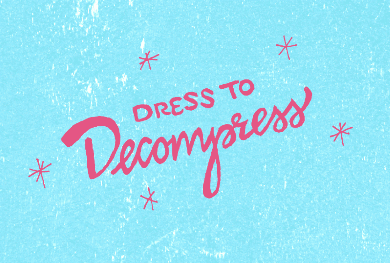 Dress To Decompress Skillshare Student Project