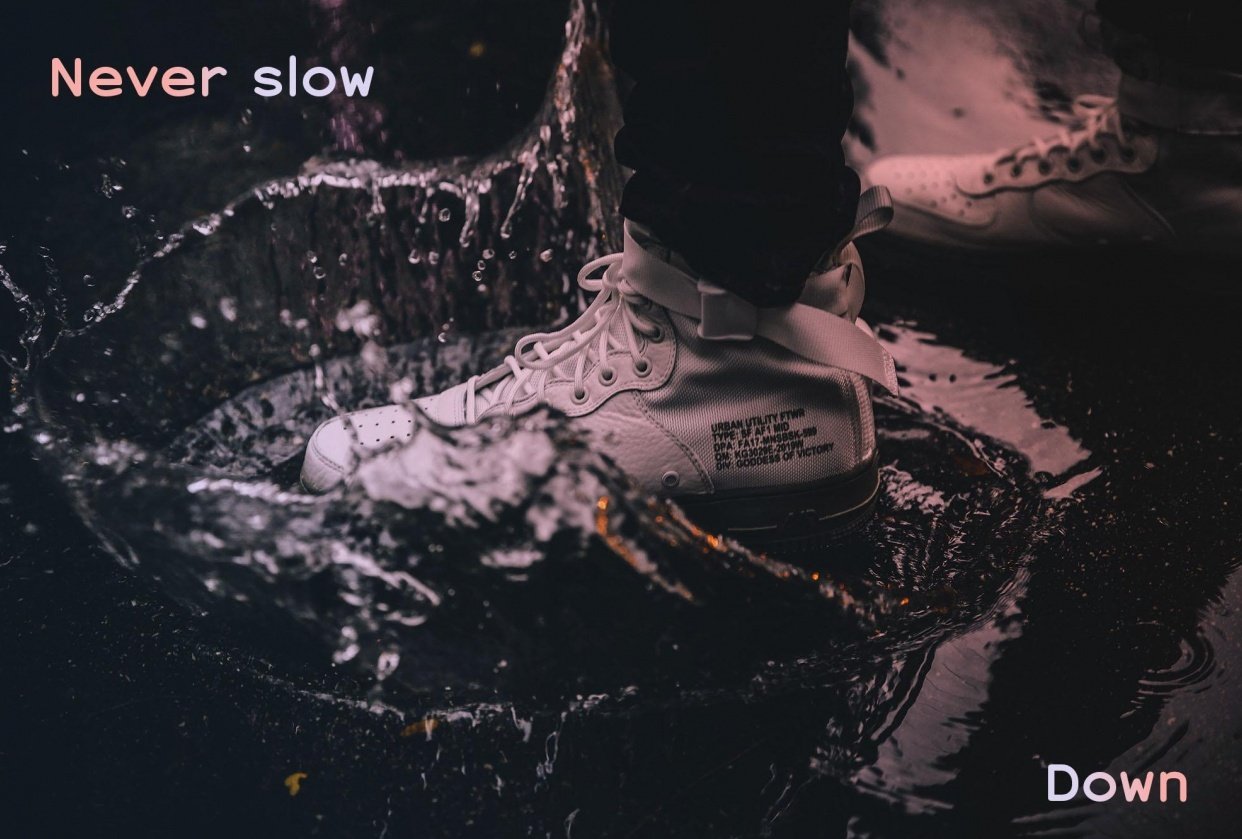 Never slow down | Skillshare Student Project