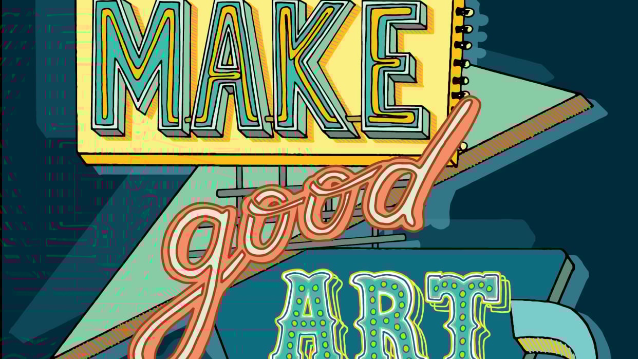 Make Good Art cont. | Skillshare Student Project