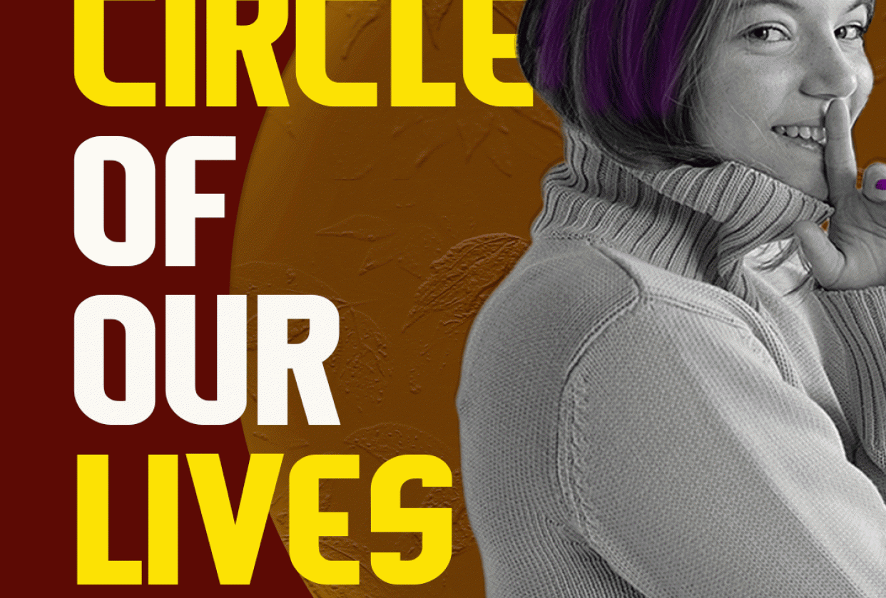 CIRCLE OF OUR LIVES | Skillshare Student Project