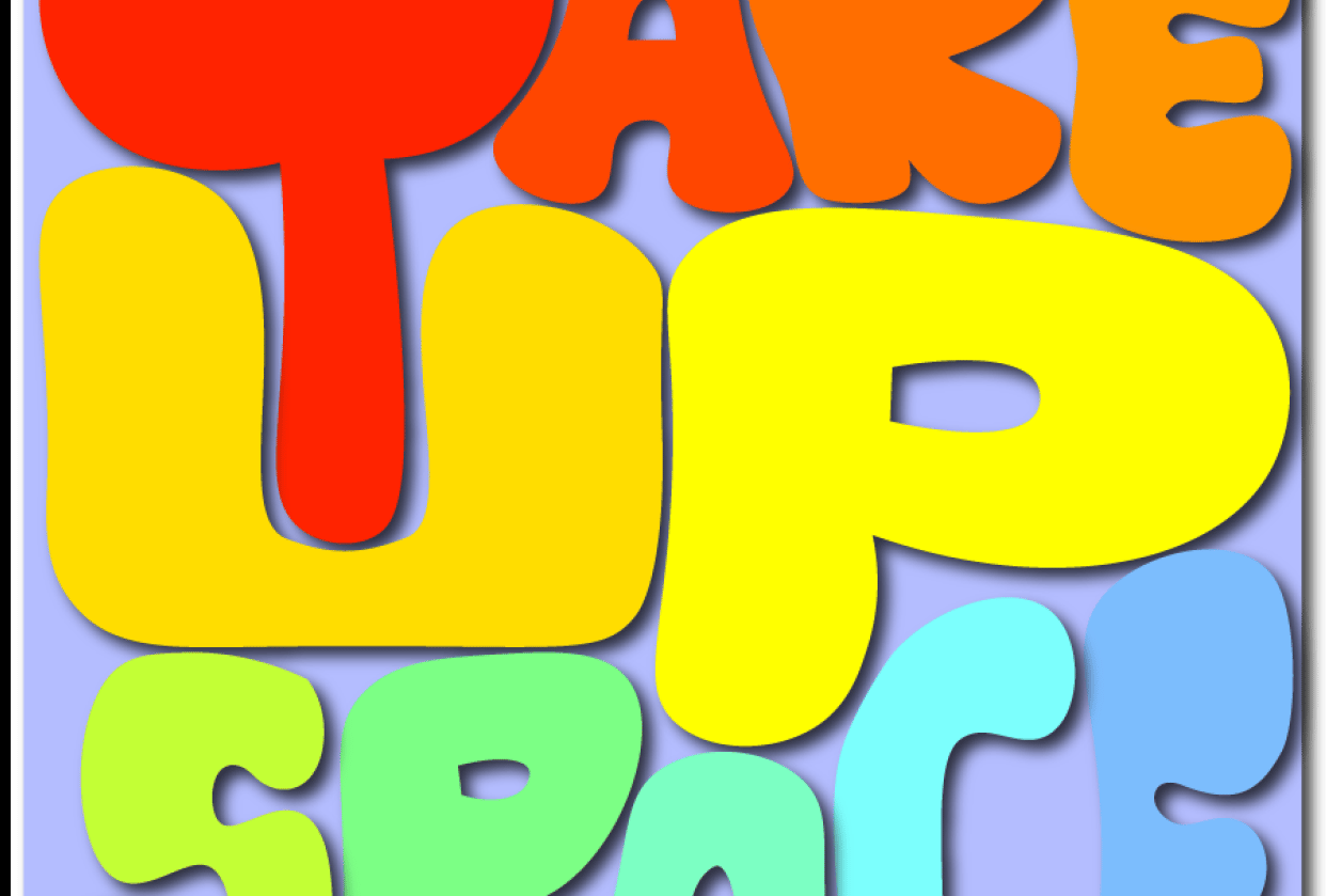 Take Up Space | Skillshare Student Project