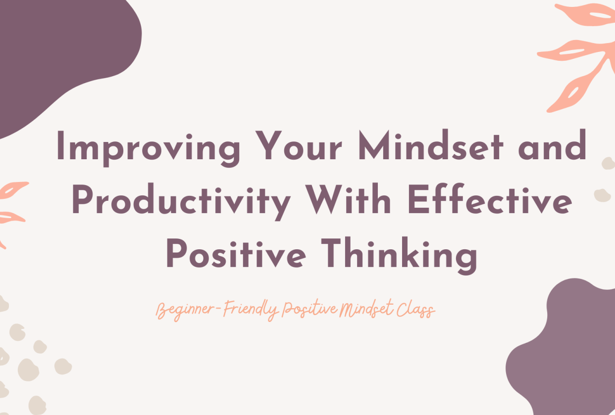 Improving Your Mindset And Productivity With Effective Positive ...