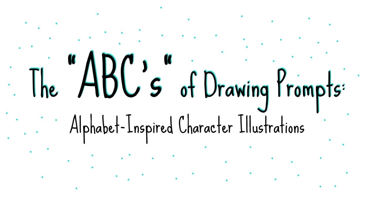 The “ABC’s” of Drawing Prompts: Alphabet-Inspired Character ...