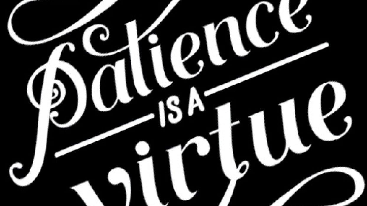 Patience is a virtue | Skillshare Student Project