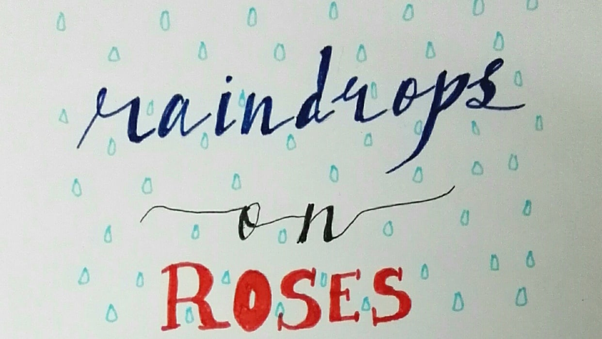 Raindrops On Roses | Skillshare Student Project
