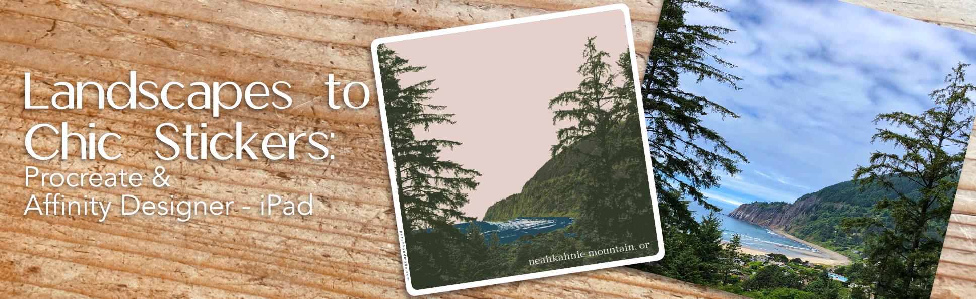 Landscapes to Chic Stickers: Procreate & Affinity Designer - iPad ...