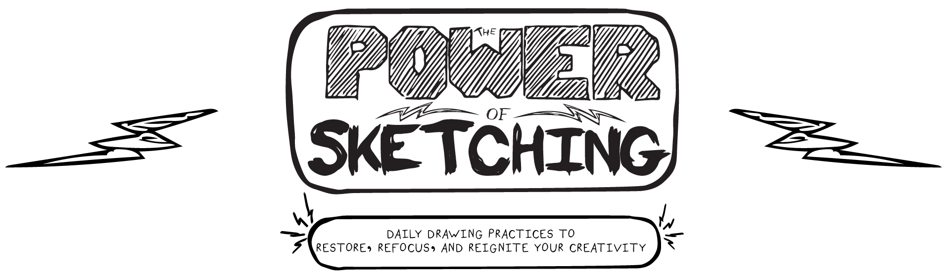 The Power of Sketching: Daily Drawing Practices to Restore, Refocus ...
