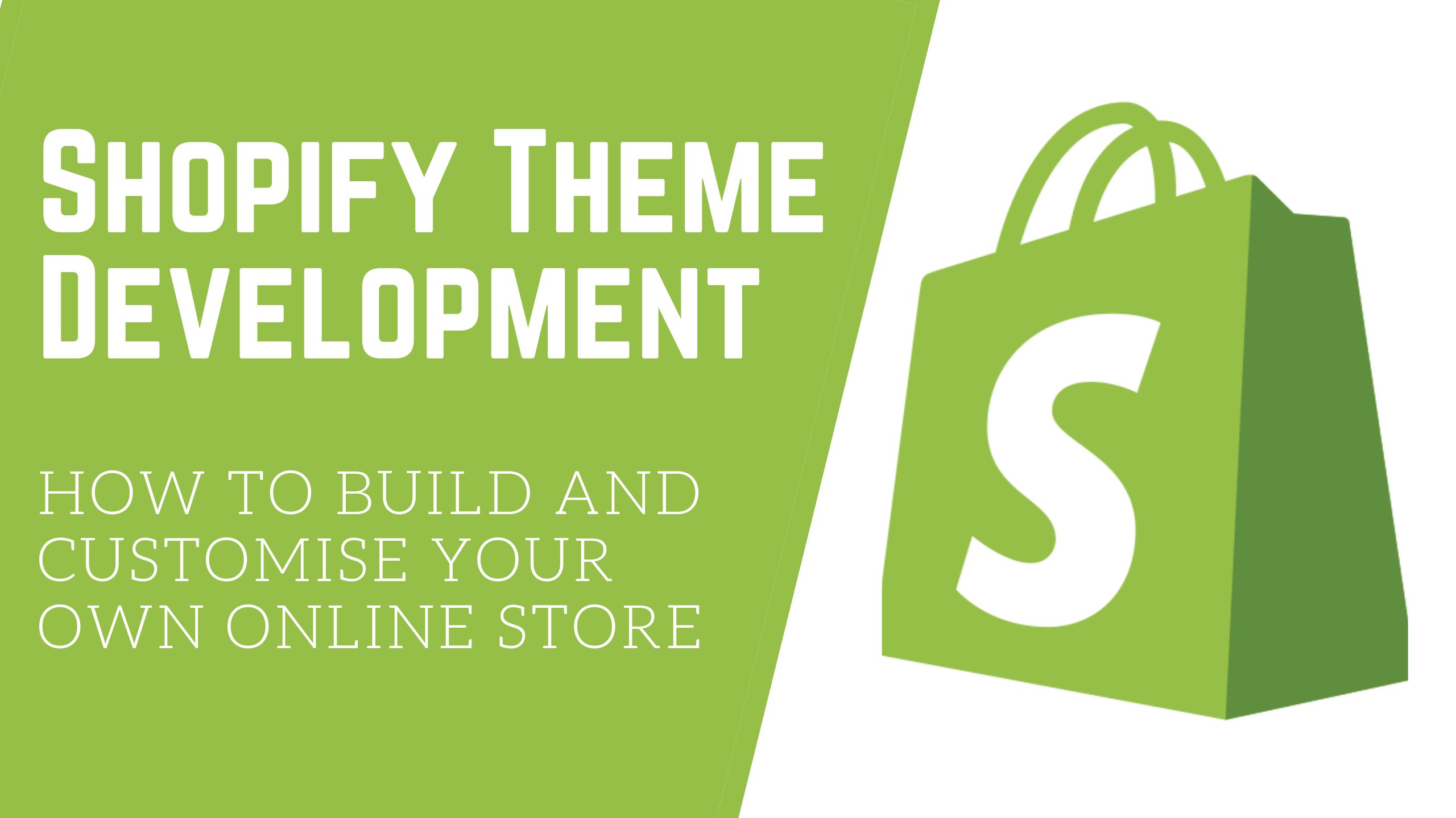 Shopify Theme Development Build And Customise Your Own Online Store 