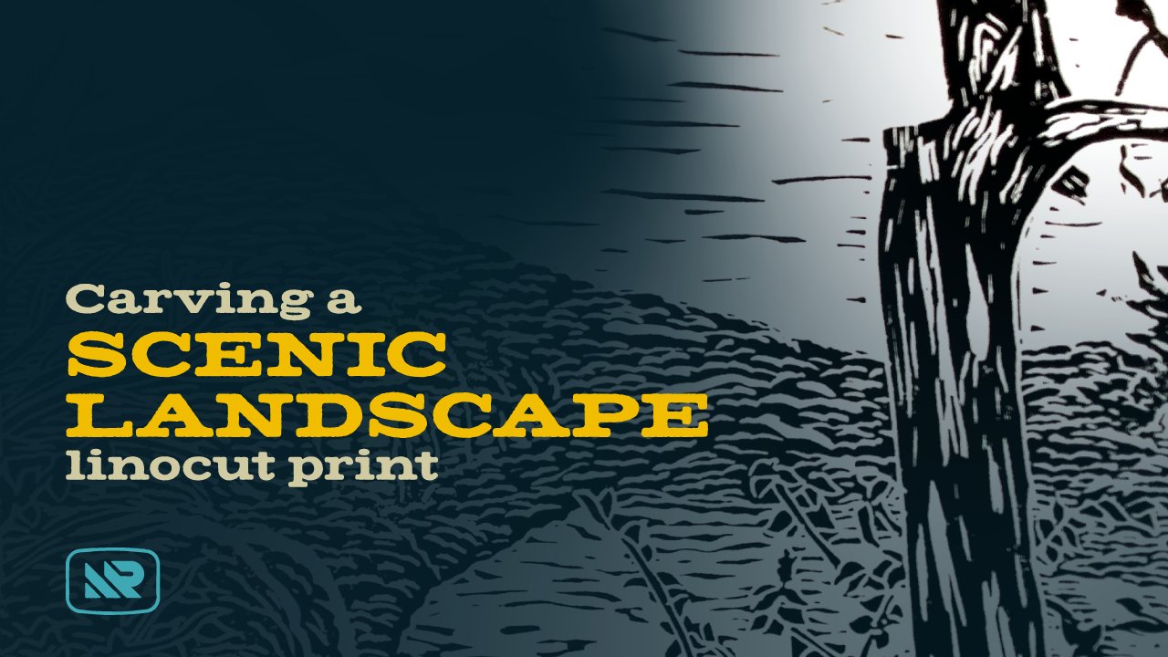 Creating a Scenic Landscape Linocut Print | Matt Reno | Skillshare