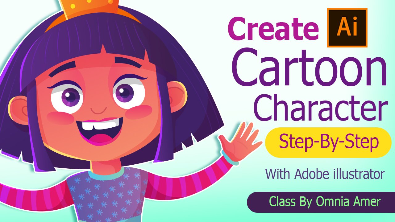 Create A Cartoon Character With Adobe Illustrator Step By Step Omnia Ali Amer Skillshare