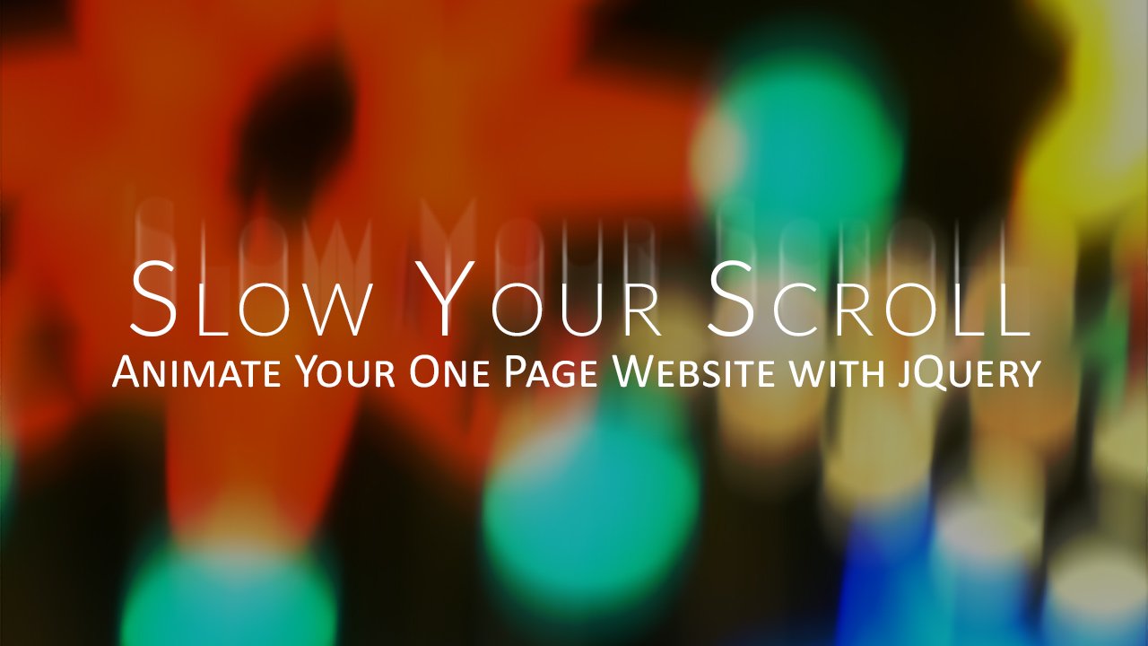 Slow your Scroll - Animate Your One Page Website Scrolling with jQuery ...