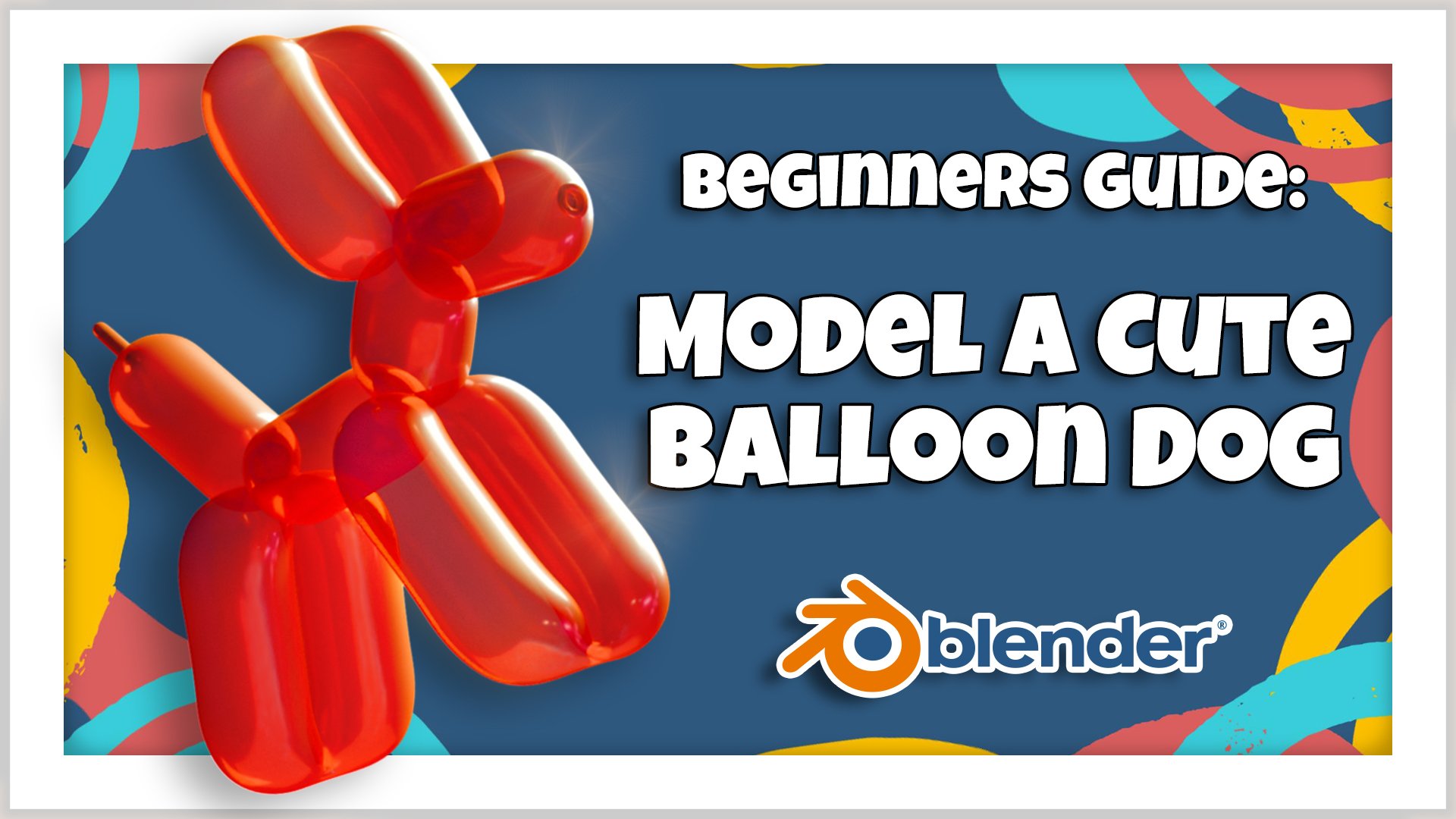 Blender 3D for Beginners: Learn to Model a Balloon Dog | Harry Jones ...