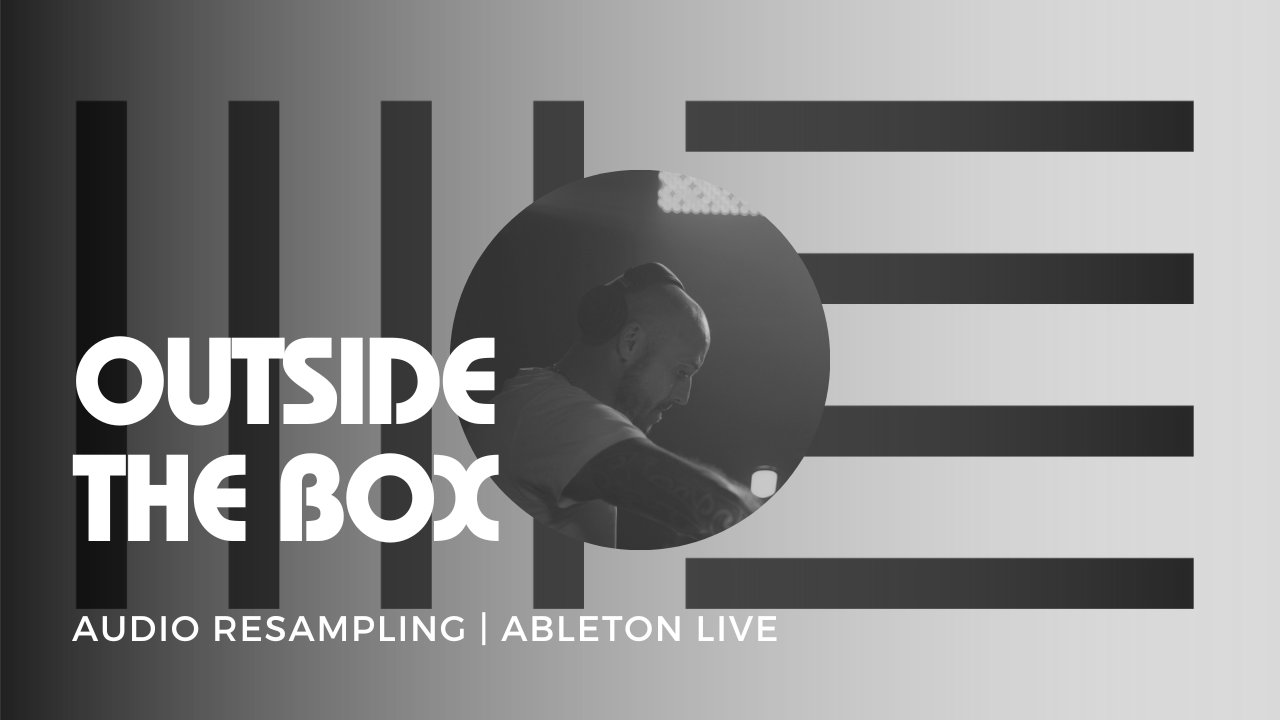 Ableton Live | Outside The Box | Audio Resampling | Ross Geldart ...