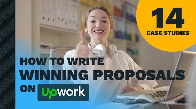 Upwork Proposal Writing Hacks: 3-Steps Strategy With 14 Winning Case ...
