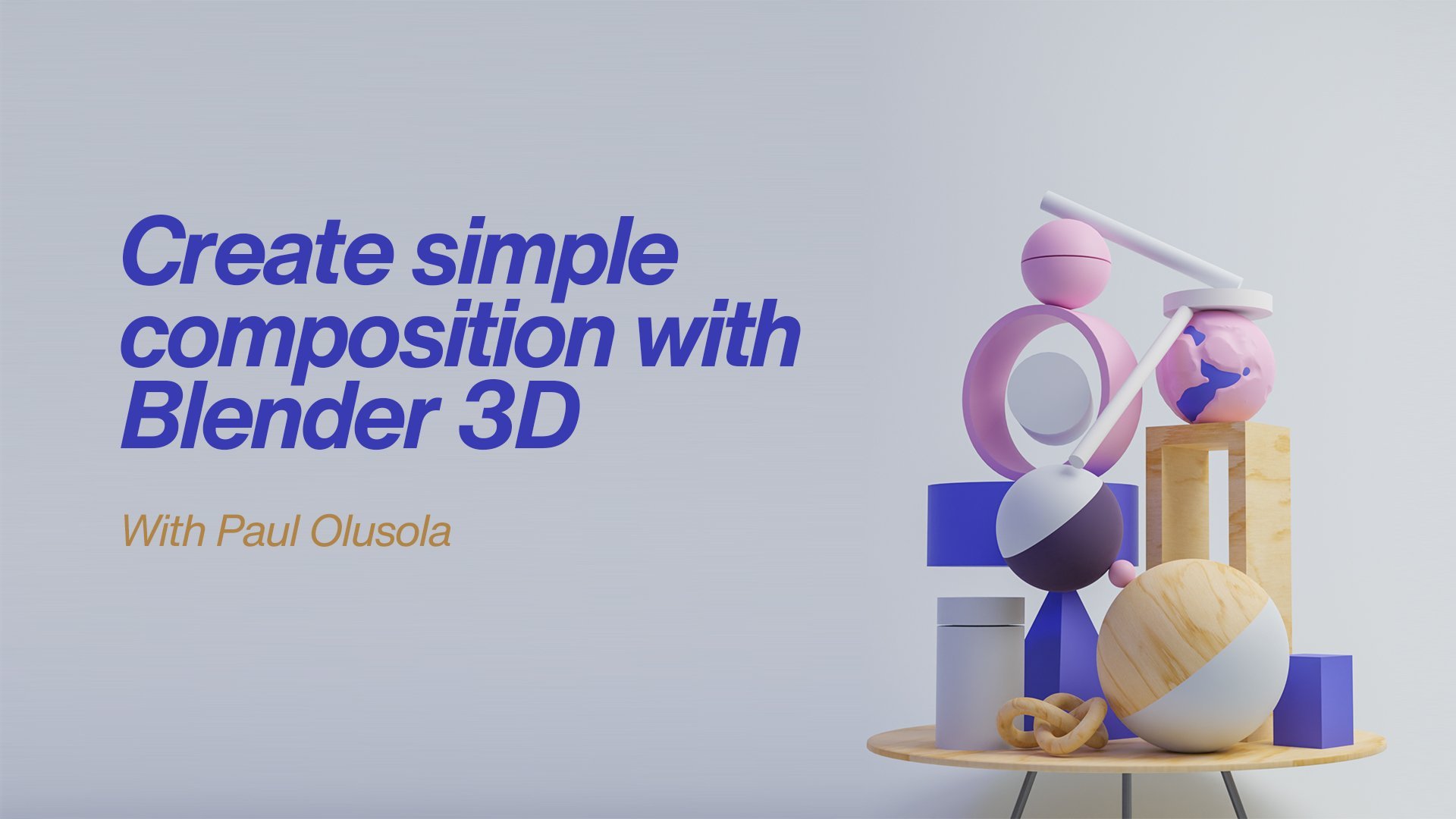 3D composition art with Blender 3D | Paul Olusola | Skillshare