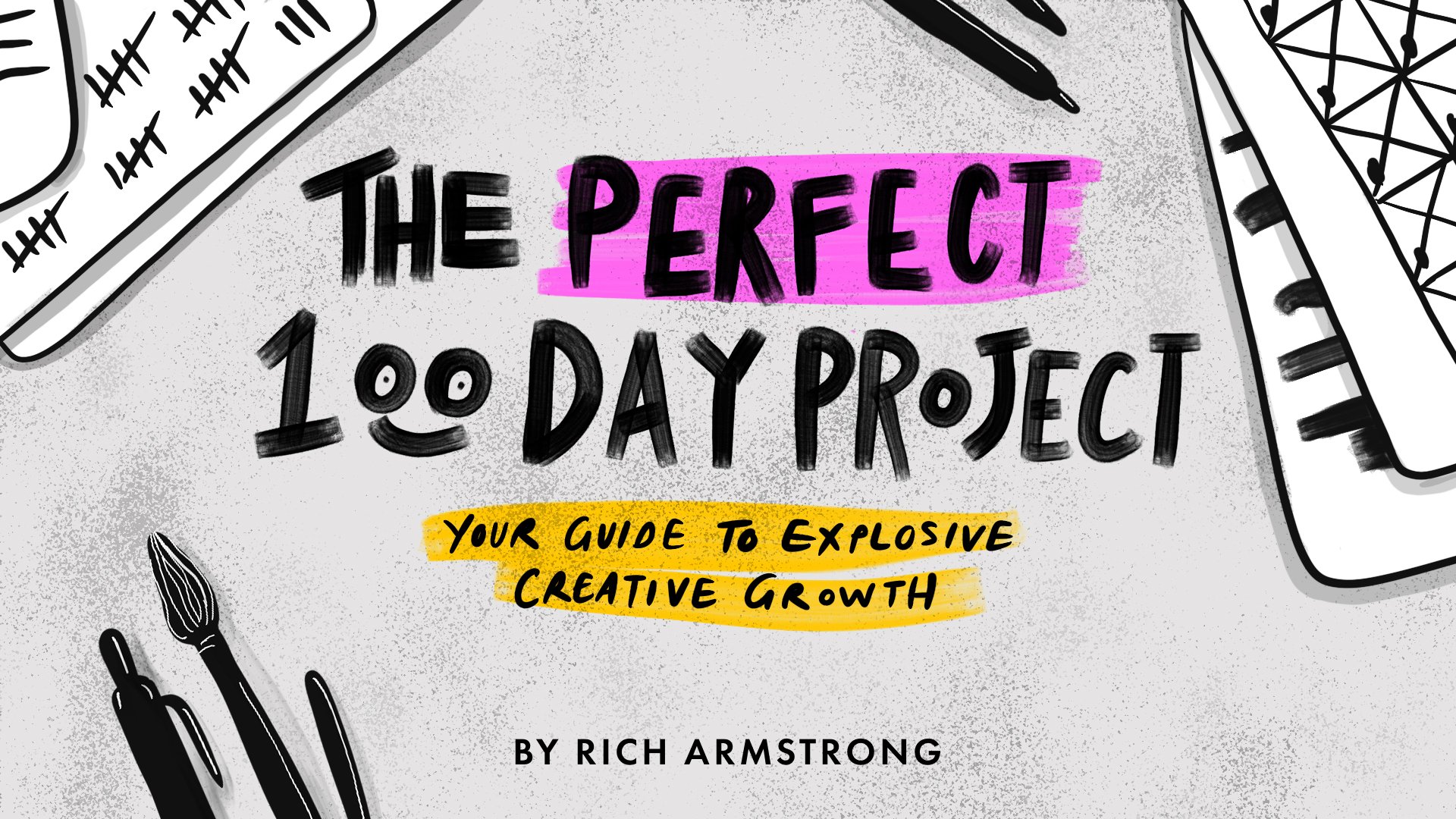 The Perfect 100 Day Project Your Guide To Explosive Creative Growth 