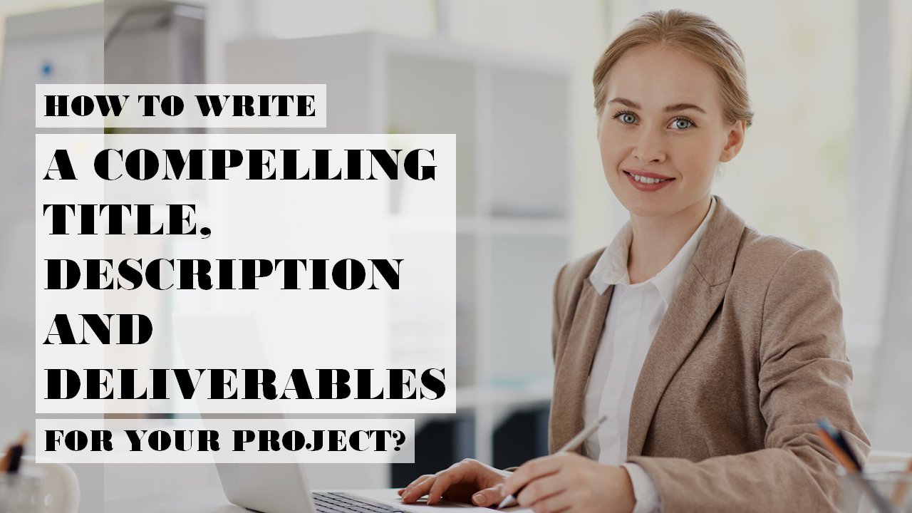 How to Write a Compelling Project Title, Project Description ...
