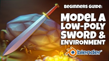 Blender 3D for Beginners: Model a Low-poly Sword and Environment | Harry Helps | Skillshare