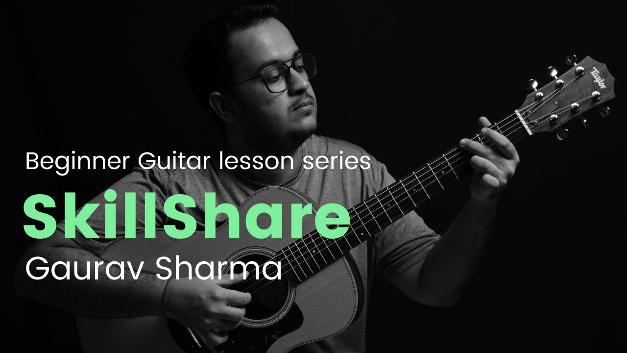 Learn Beginner Guitar with Gaurav Sharma | Gaurav Sharma | Skillshare Learn Beginner Guitar with Gaurav Sharma | Gaurav Sharma | Skillshare